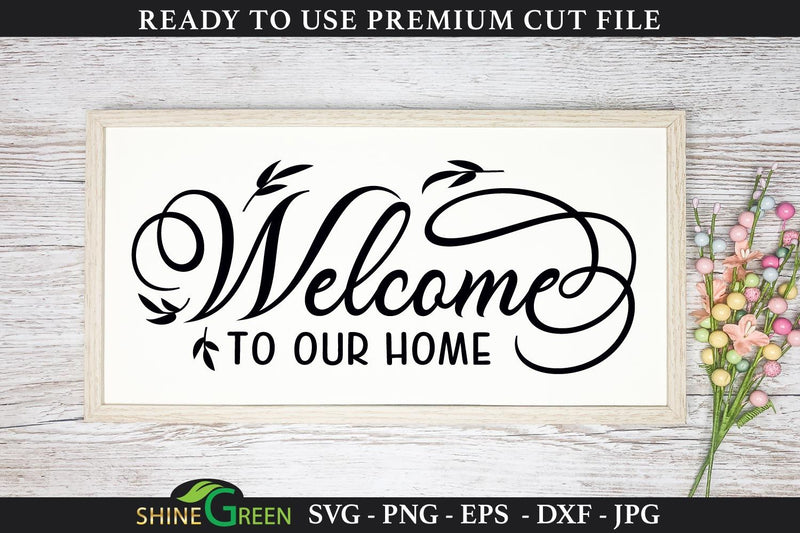 Welcome to our Home | Spring Sign SVG for Home, Farmhouse - So Fontsy