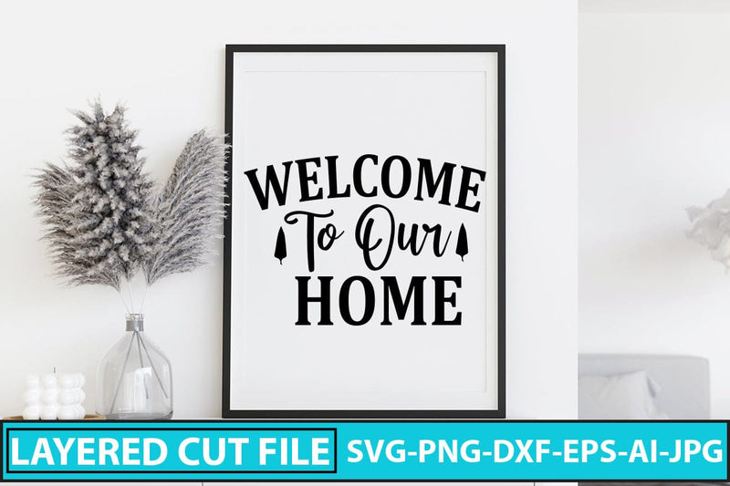 WELCOME TO OUR HOME SVG Cut File - So Fontsy