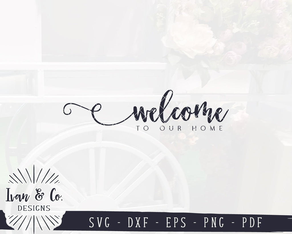 Welcome To Our Home SVG Files | Entry Sign SVG | Farmhouse SVG | Family ...