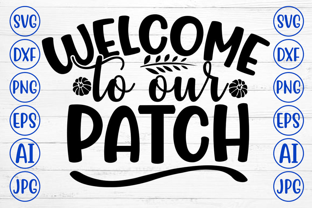 WELCOME TO OUR PATCH SVG Cut File - So Fontsy