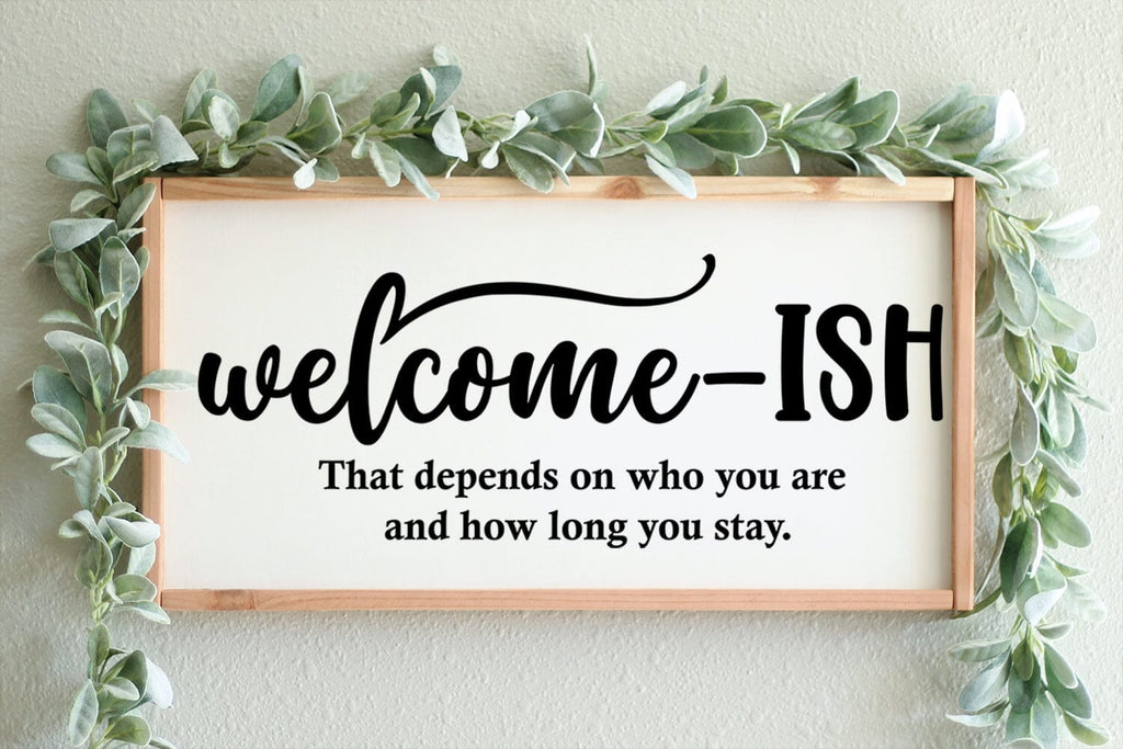 Welcomeish Home Sign SVG I Funny Home Sign SVG I Farmhouse SVG - So Fontsy