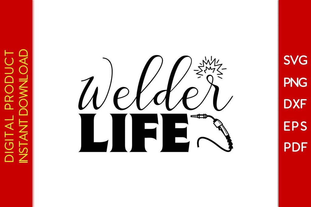 Welder Life SVG PNG PDF Cut File - So Fontsy