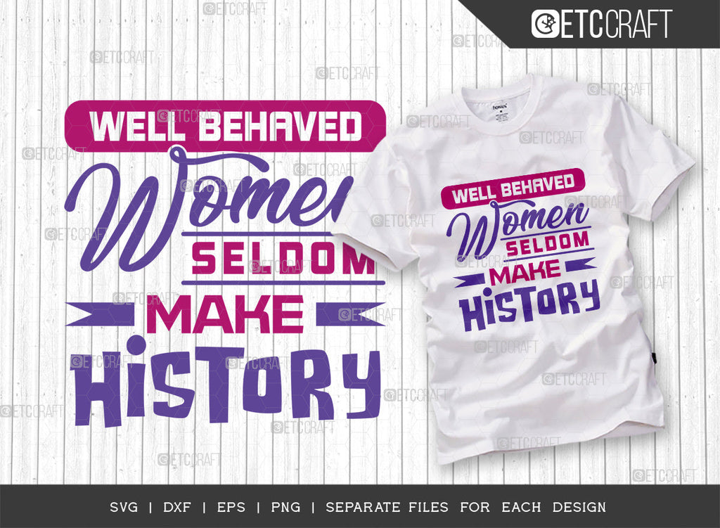 Well Behaved Women Seldom SVG Cut File, Welcome Spring Svg, Spring Svg ...