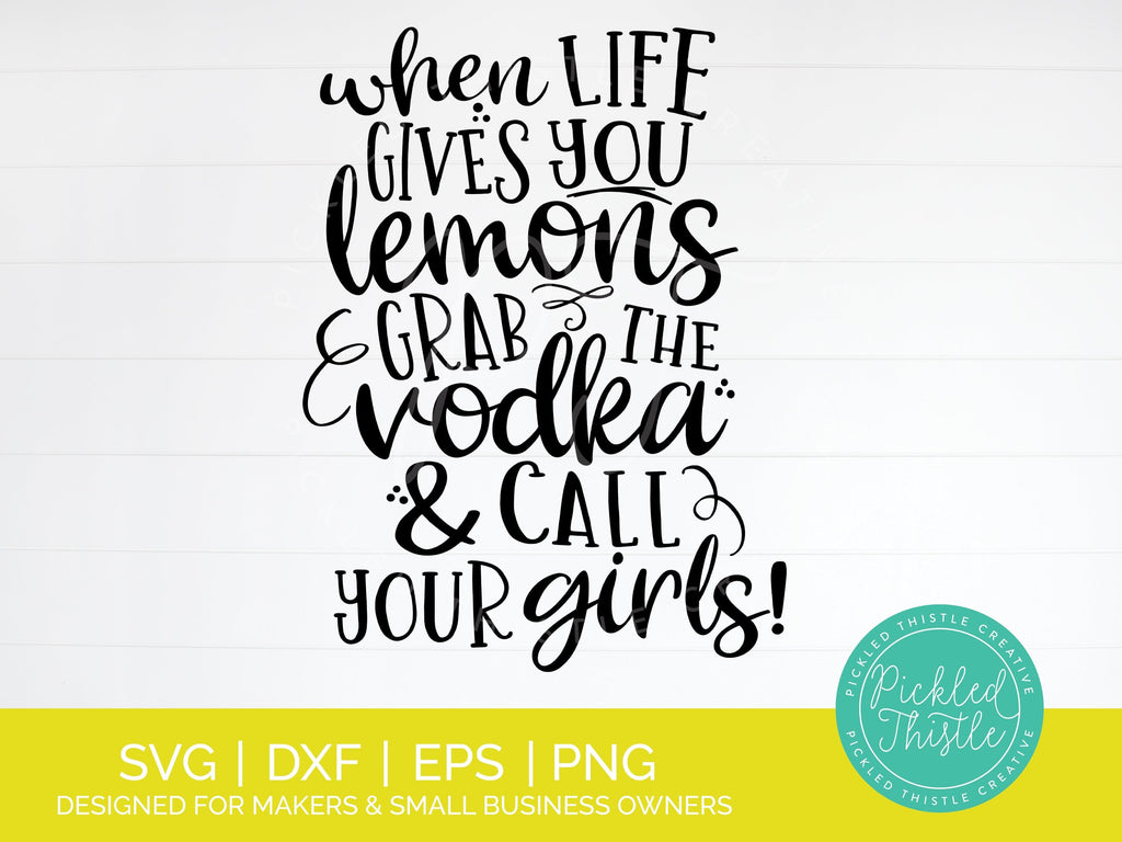 When Life Gives You Lemons Grab The Vodka & Call Your Girls - So Fontsy