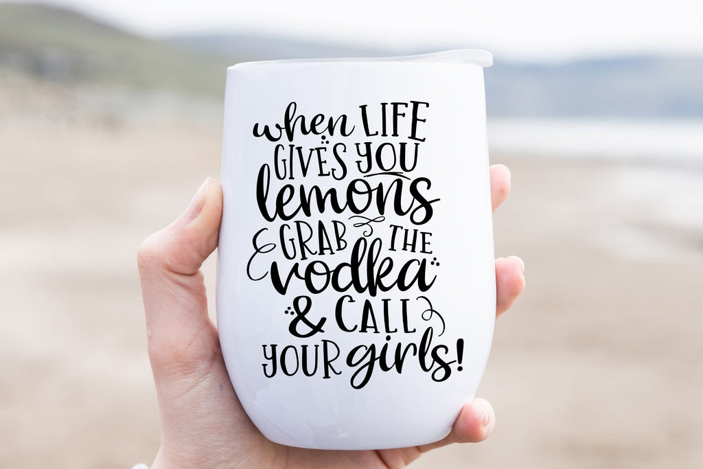 When Life Gives You Lemons Grab The Vodka & Call Your Girls - So Fontsy