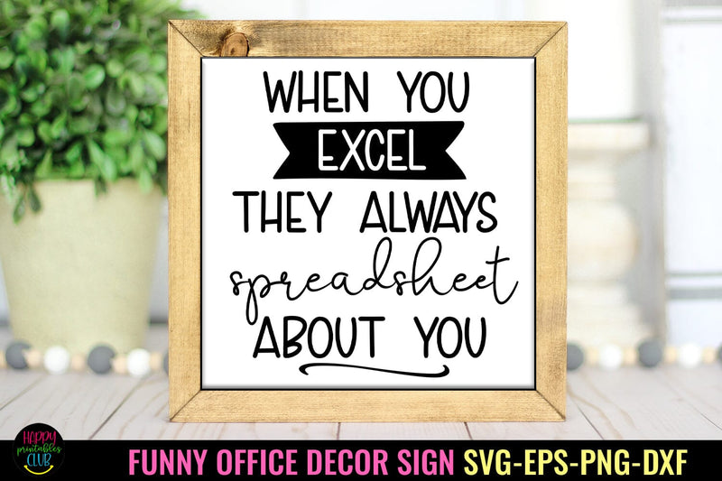 When You Excel I Funny Office Decor SVG I Office Desk Sign SVG - So Fontsy