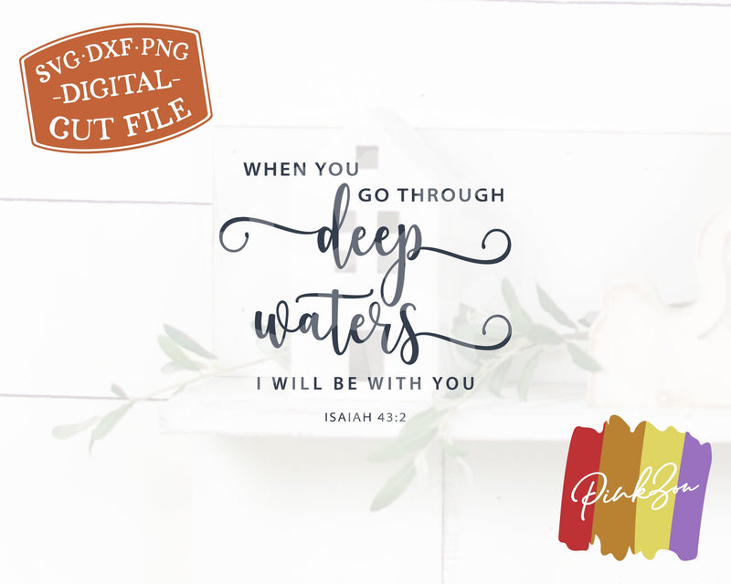 When You Go Through Deep Waters SVG Files, Christian Svg, Faith Svg ...