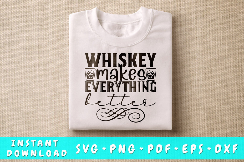 Whiskey makes everything better SVG - So Fontsy