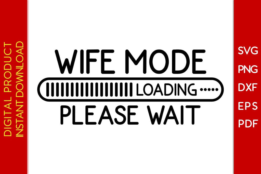 Wife Mode Loading Please Wait SVG PNG PDF Cut File - So Fontsy