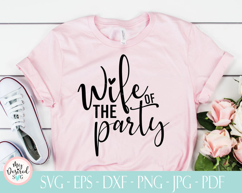 Wife of The Party svg, The Party SVG, Bachelorette party Svg, bridal ...