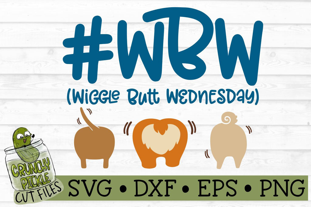 Wiggle Butt Wednesday WBW SVG Cut File - So Fontsy