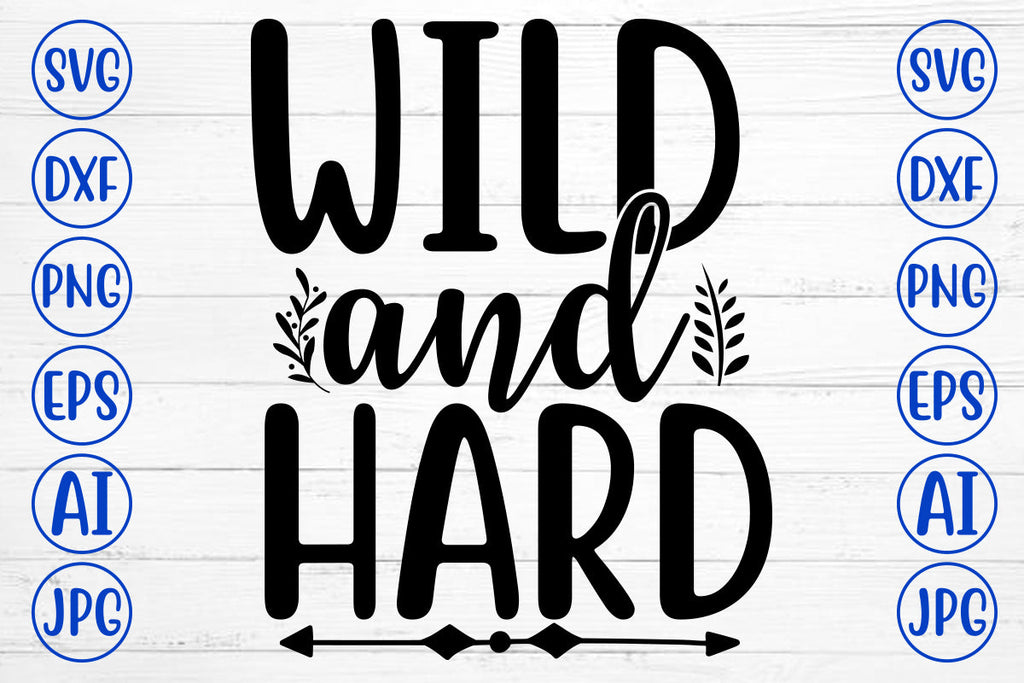 Wild And Hard SVG Cut File - So Fontsy