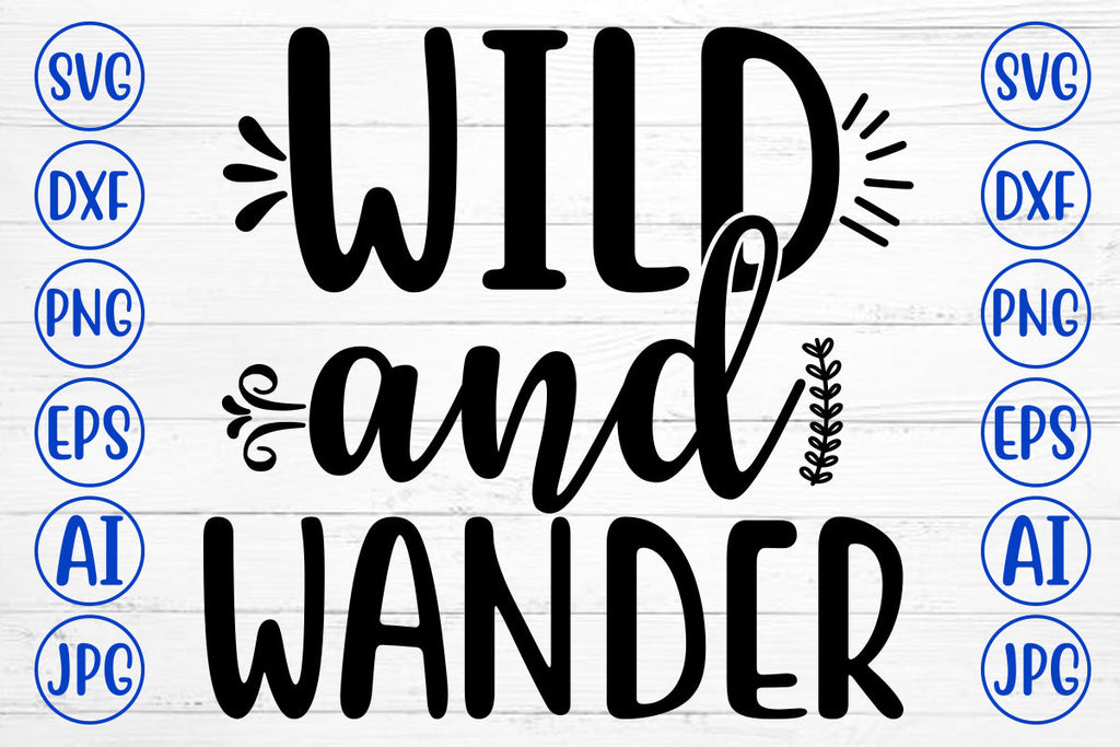 Wild And Wander SVG Cut File - So Fontsy