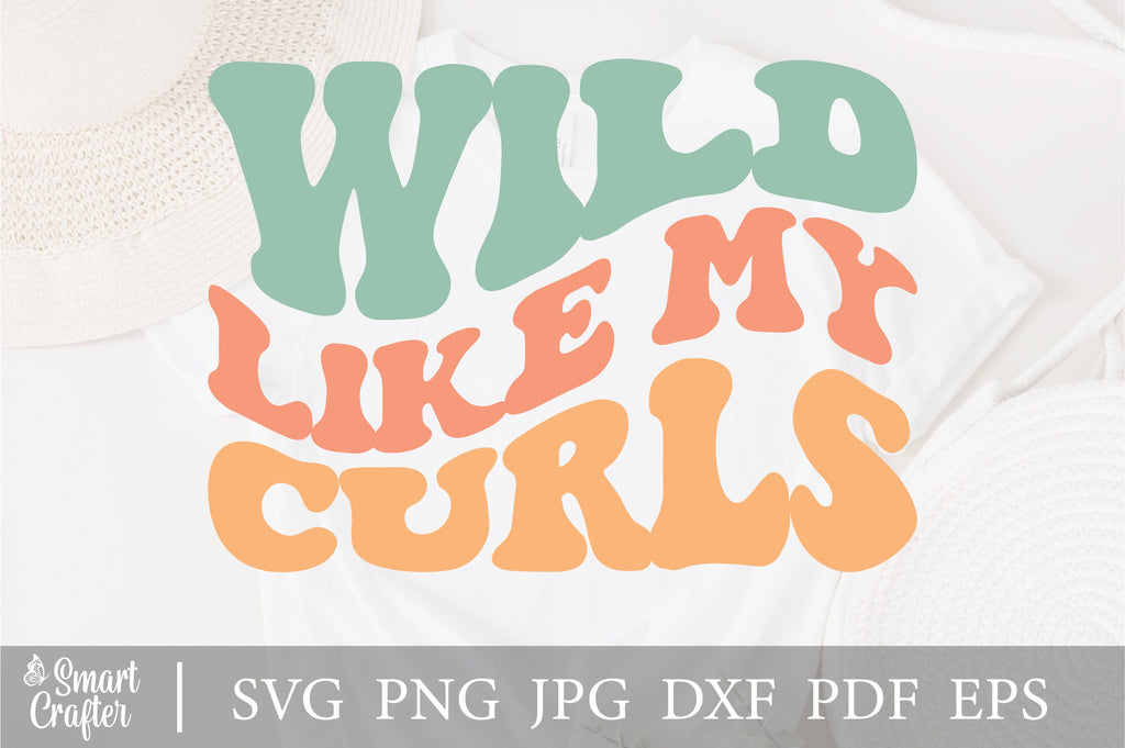 Wild Like My Curls Svg, Png Eps Pdf Files, Wild Hair Svg, Curly Hair ...