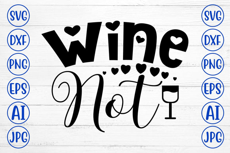 Wine Not SVG Cut File - So Fontsy