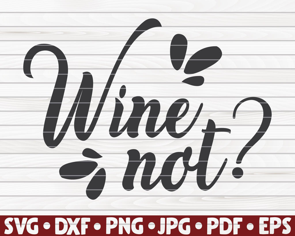 Wine Not SVG | Wine quote - So Fontsy