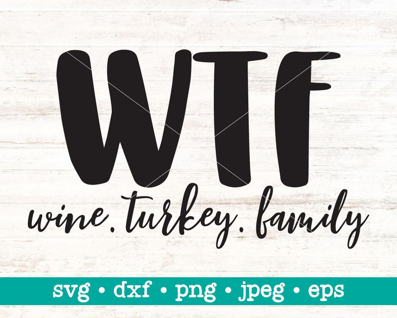 Wine turkey family svg, WTF svg, Wtf wine turkey family dxf, Turkey and wine svg, Thanksgiving ...