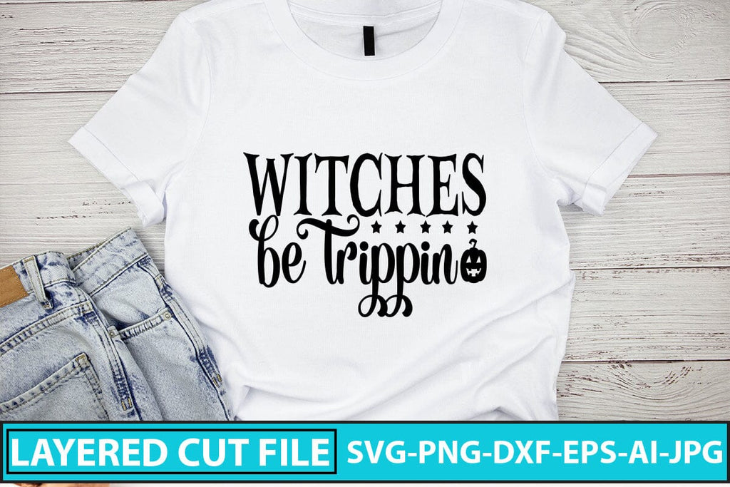 Witches Be Trippin SVG Cut File - So Fontsy