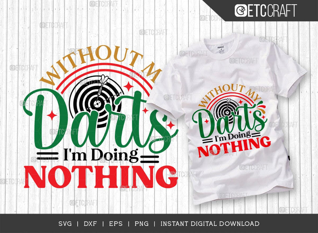 Without My Darts I'm Doing Nothing SVG Cut File, Darts Svg, Dartboard ...