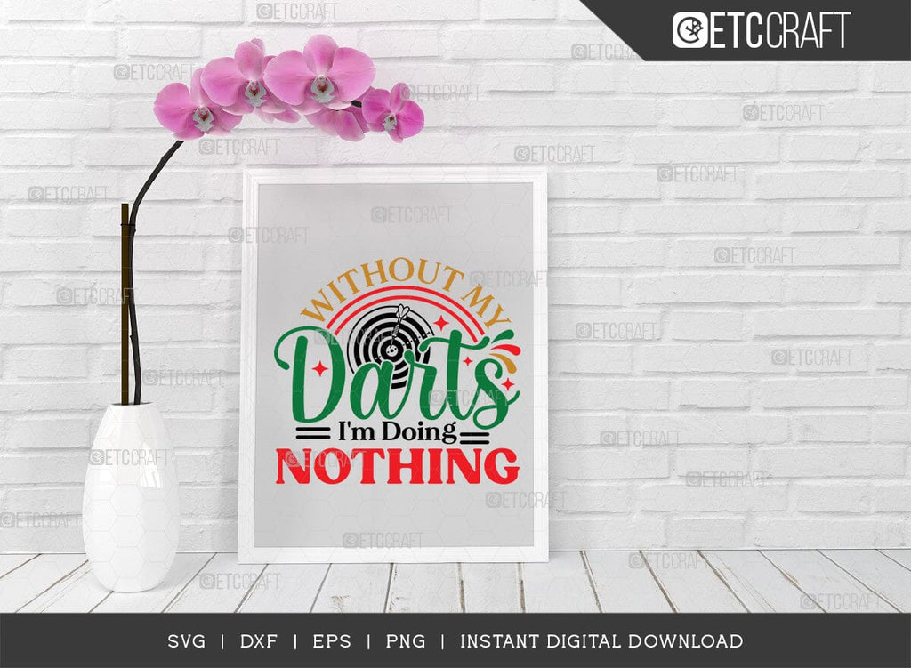 Without My Darts I'm Doing Nothing SVG Cut File, Darts Svg, Dartboard ...