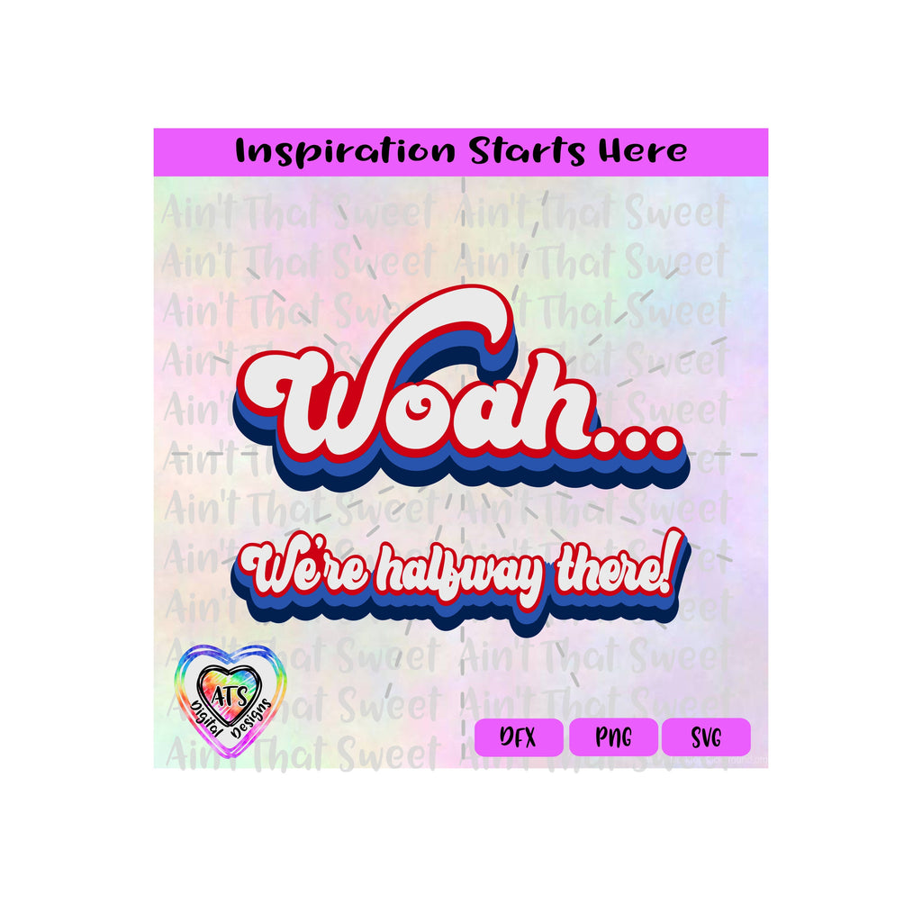 Woah | We're Halfway There - Transparent PNG SVG DXF - Silhouette ...