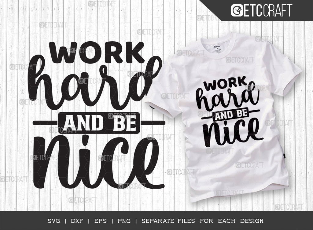 Work Hard And Be Nice SVG Cut File | Work Hard Svg | Good Vibes Svg ...
