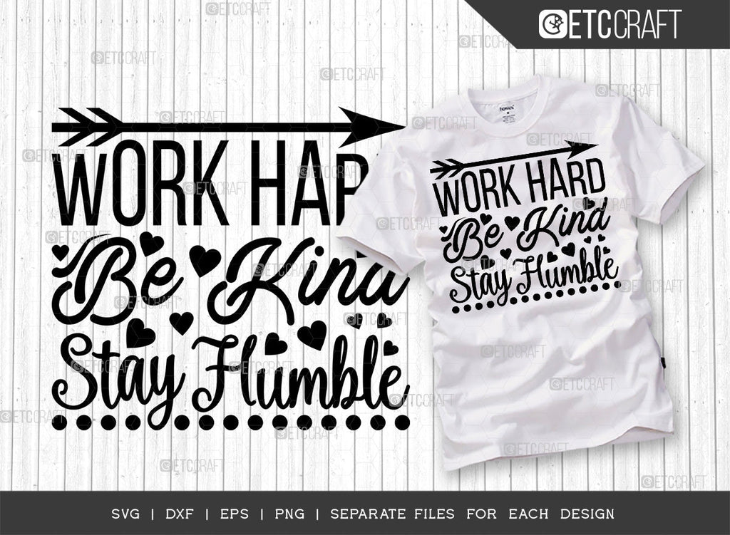 Work Hard Be Kind Stay Humble SVG Cut File | Work Hard Be Kind Stay ...