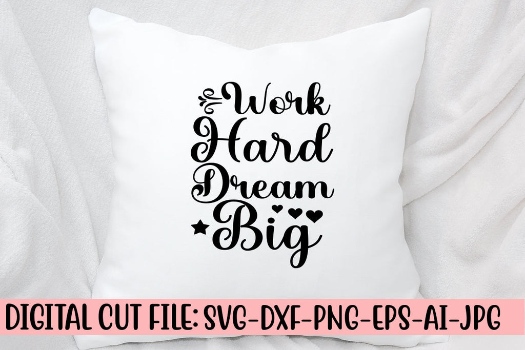 Work Hard Dream Big SVG Cut File - So Fontsy
