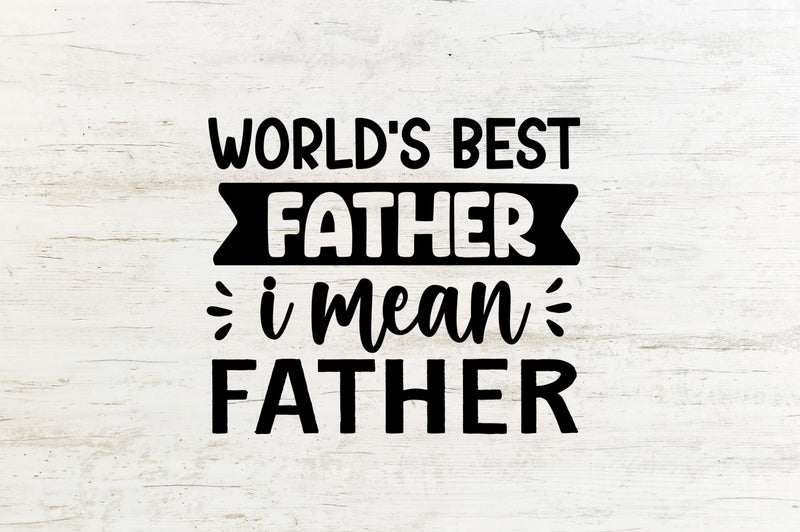 World's best father i mean father SVG - So Fontsy