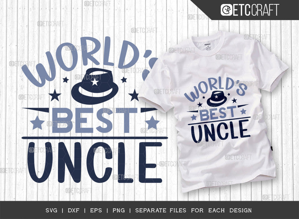 World’s Best Uncle SVG Cut File | Uncle Shirt | Father's Day SVG ...