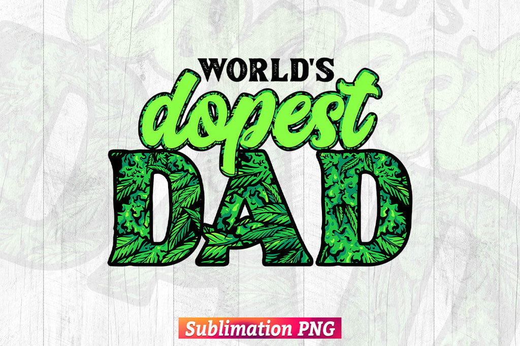 World's Dopest Dad Stoner Weed Fathers Day Png Sublimation File - So Fontsy