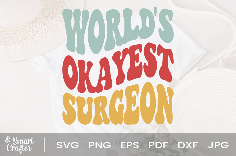 World's Okayest Surgeon svg, Funny Surgeon svg, Funny design for ...