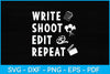 Write Shoot Edit Repeat Journalist Svg Design - So Fontsy