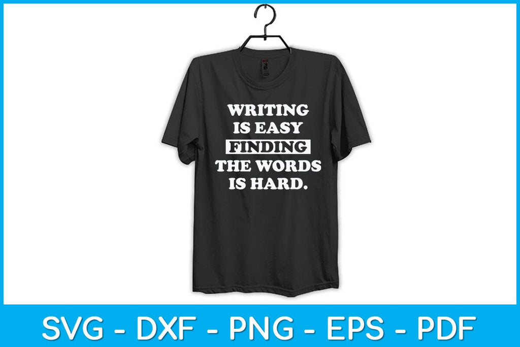 Writing Is Easy Finding The Words Is Hard Journalist Reporter Svg ...