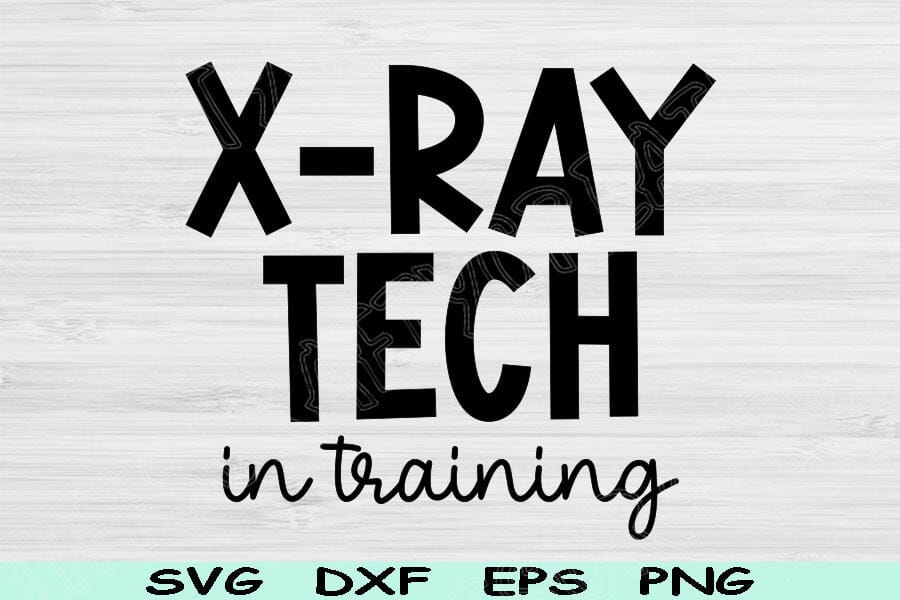 X-ray Tech Svg In Training Dxf Png Eps Cut Files, X-Ray Technician Svg ...