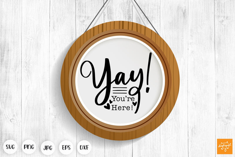 Yay You're Here SVG Funny Door Sign - So Fontsy