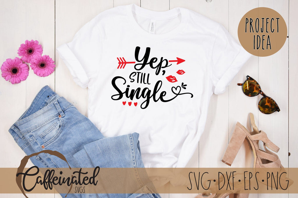 Yep Still Single SVG - So Fontsy