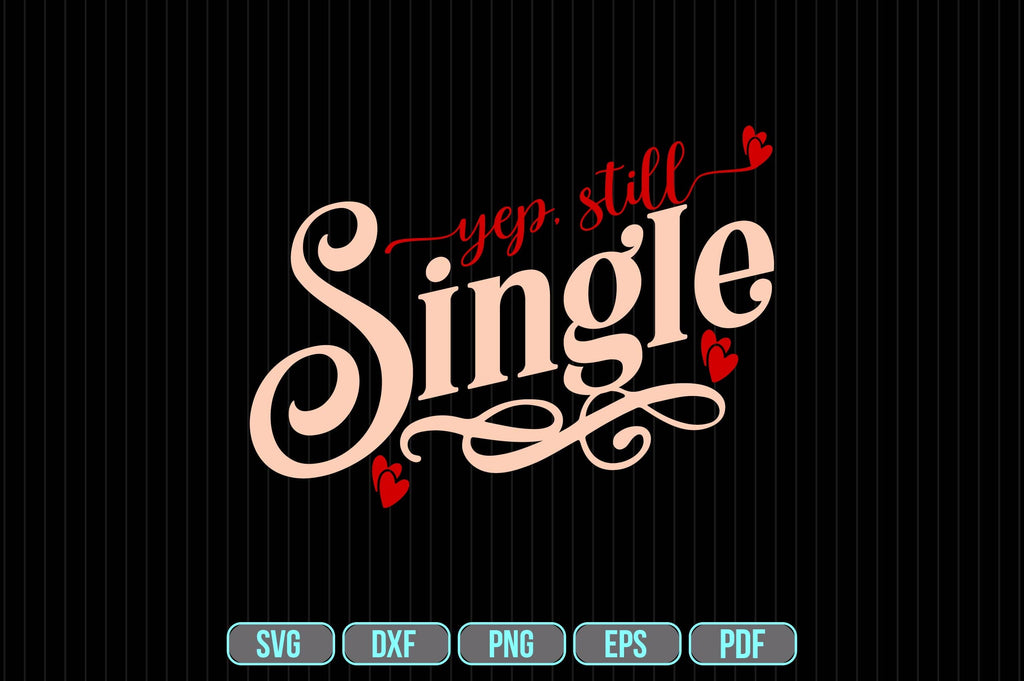 Yep, Still Single SVG - So Fontsy