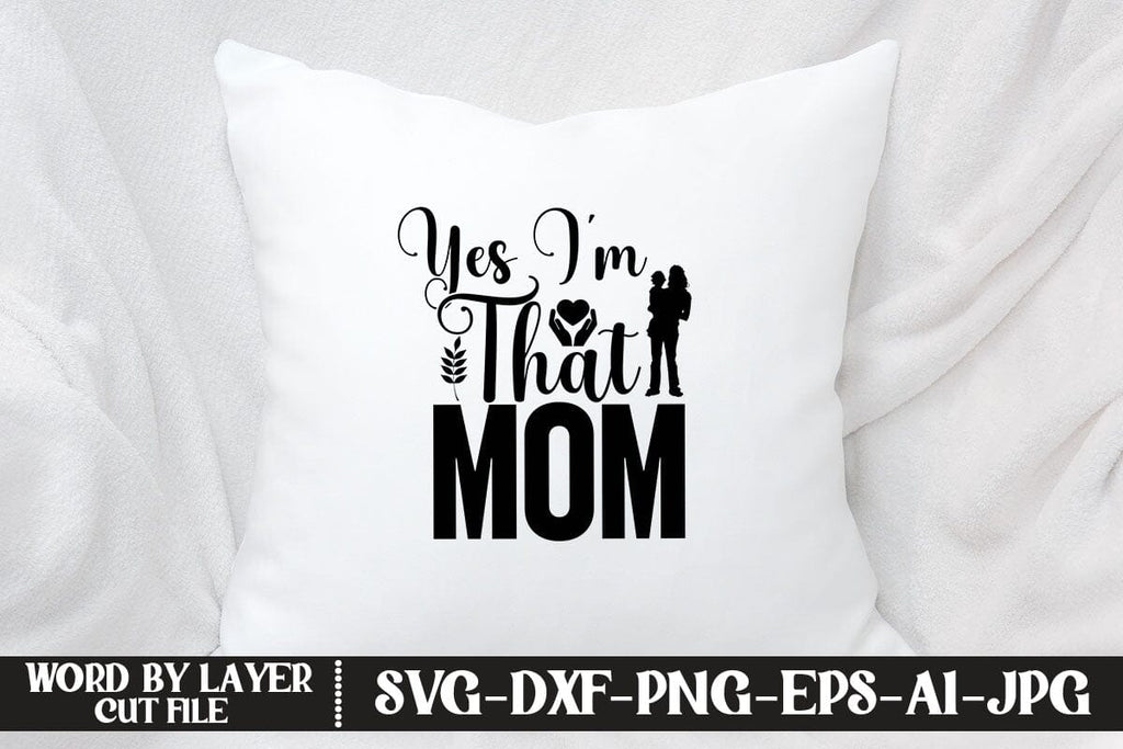 Yes I'm That Mom - So Fontsy