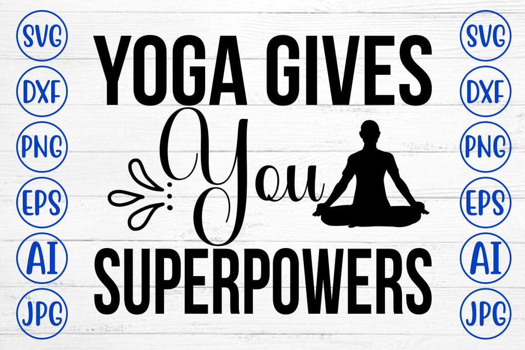 Yoga Gives You Superpowers SVG Cut File - So Fontsy