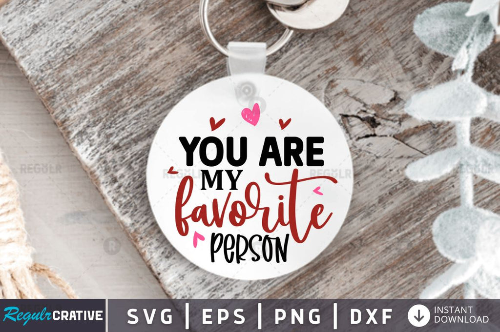 You are my favorite person SVG - So Fontsy