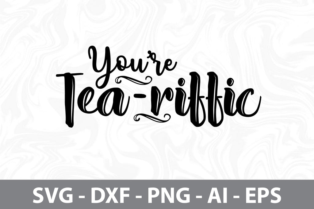 You are Tea-riffic svg - So Fontsy
