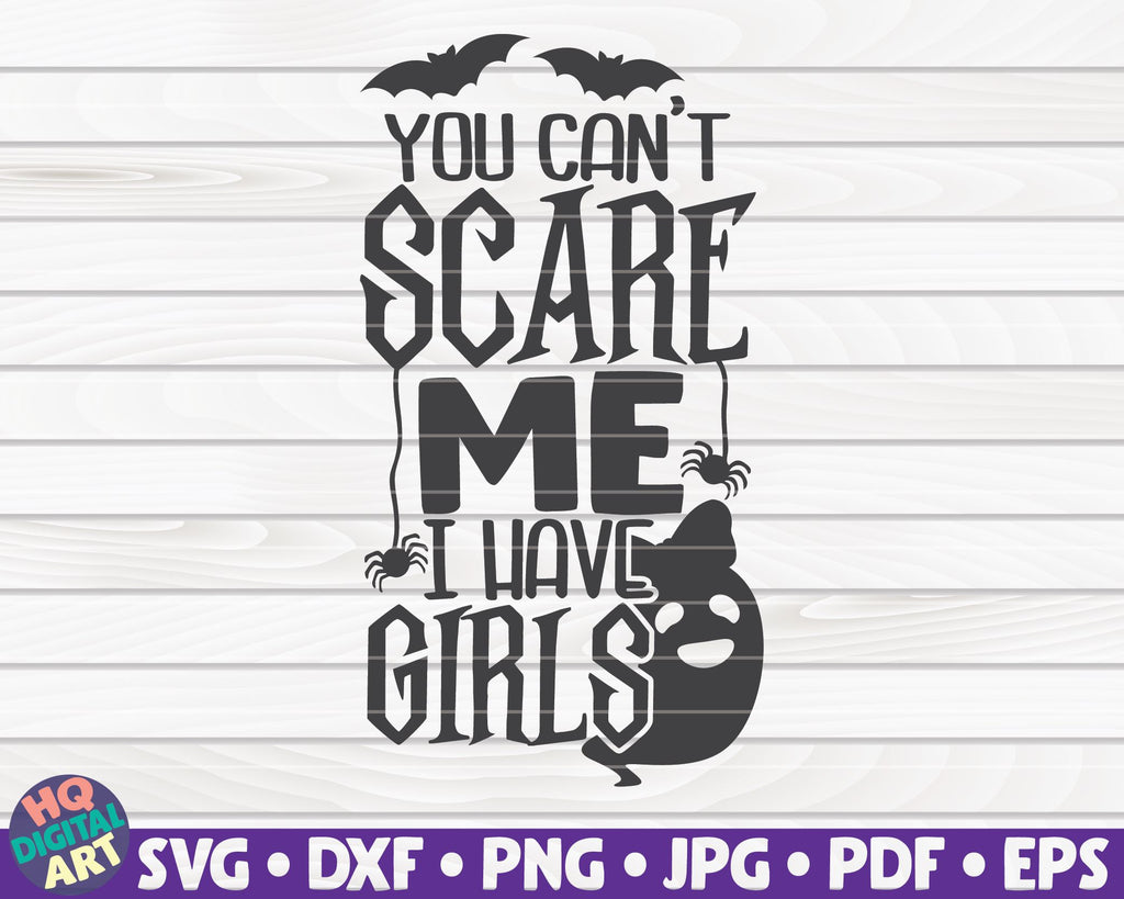 You can't scare me I have girls SVG | Halloween quote SVG - So Fontsy