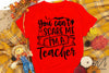 You Cant Scare me I'm a Teacher Svg,Kindergarten Teacher Svg, Cool ...