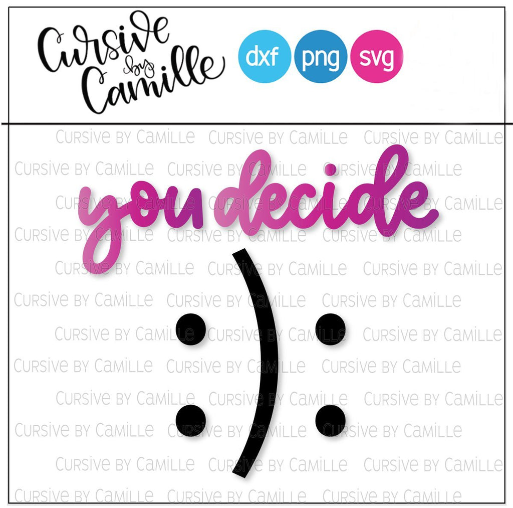 You Decide (Smiley face / Sad Face) Hand Lettered SVG Cut File - So Fontsy