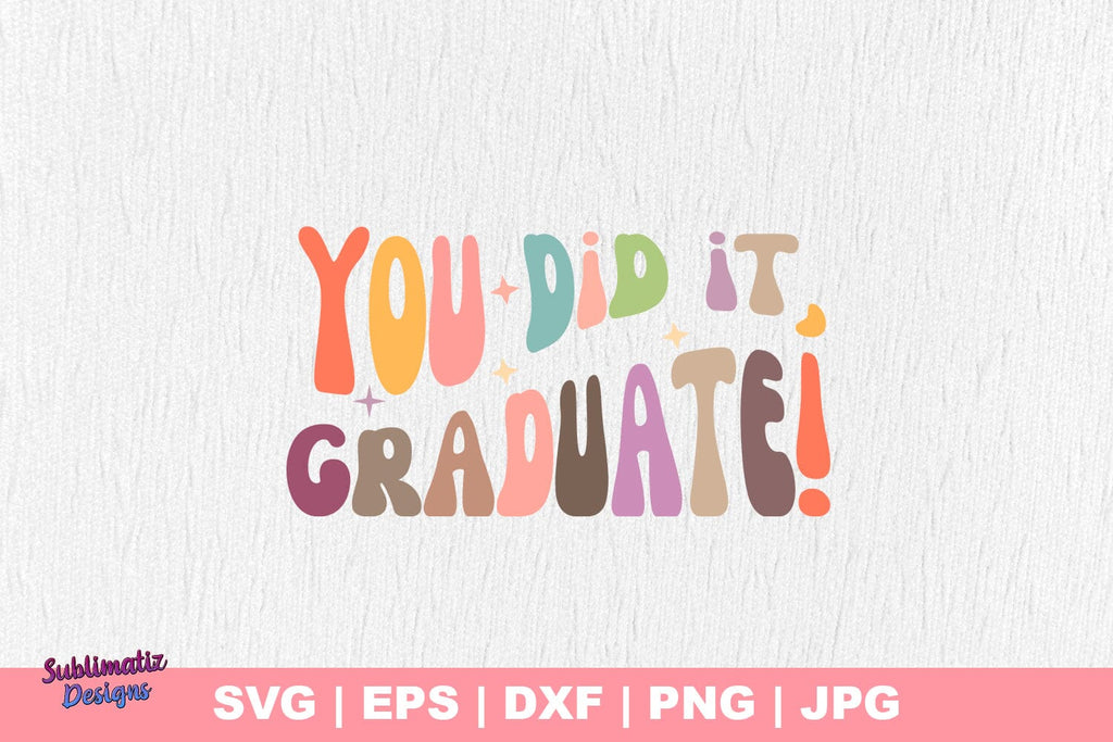 You Did It, Graduate! SVG, Vector File, Cut File - So Fontsy