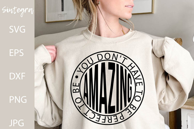 You Don't Have To Be Perfect To Be Amazing SVG Free For Commercial Use ...