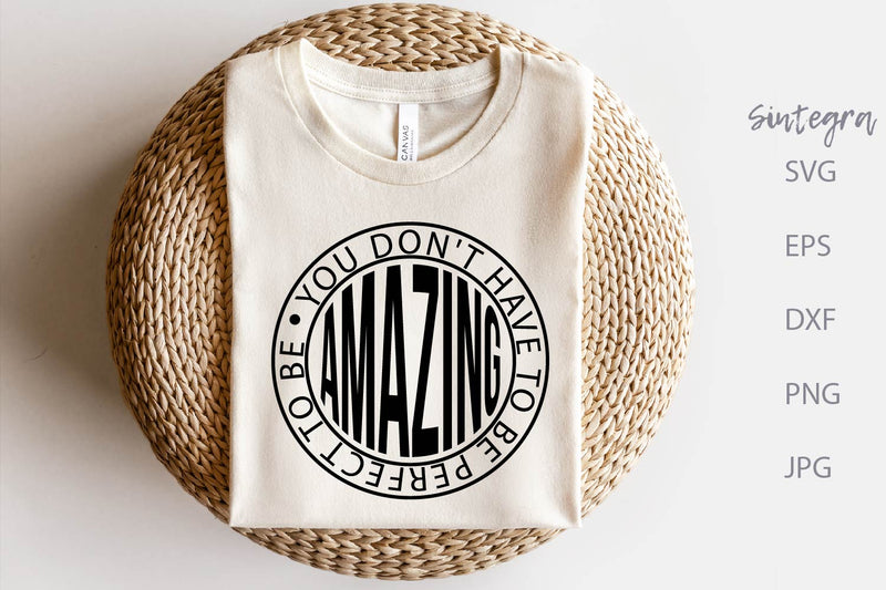 You Don't Have To Be Perfect To Be Amazing SVG Free For Commercial Use ...