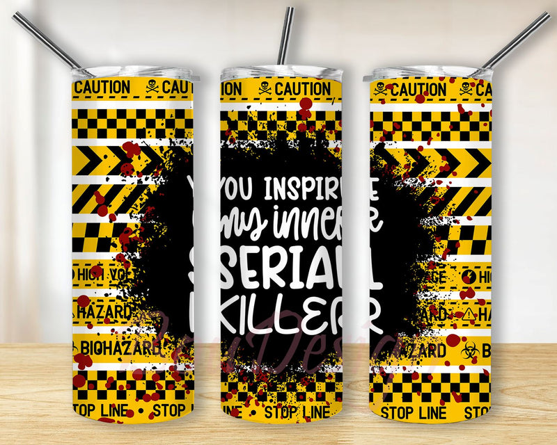 You Inspire My Inner Serial Killer True Crime Tumbler Designs, 20oz ...