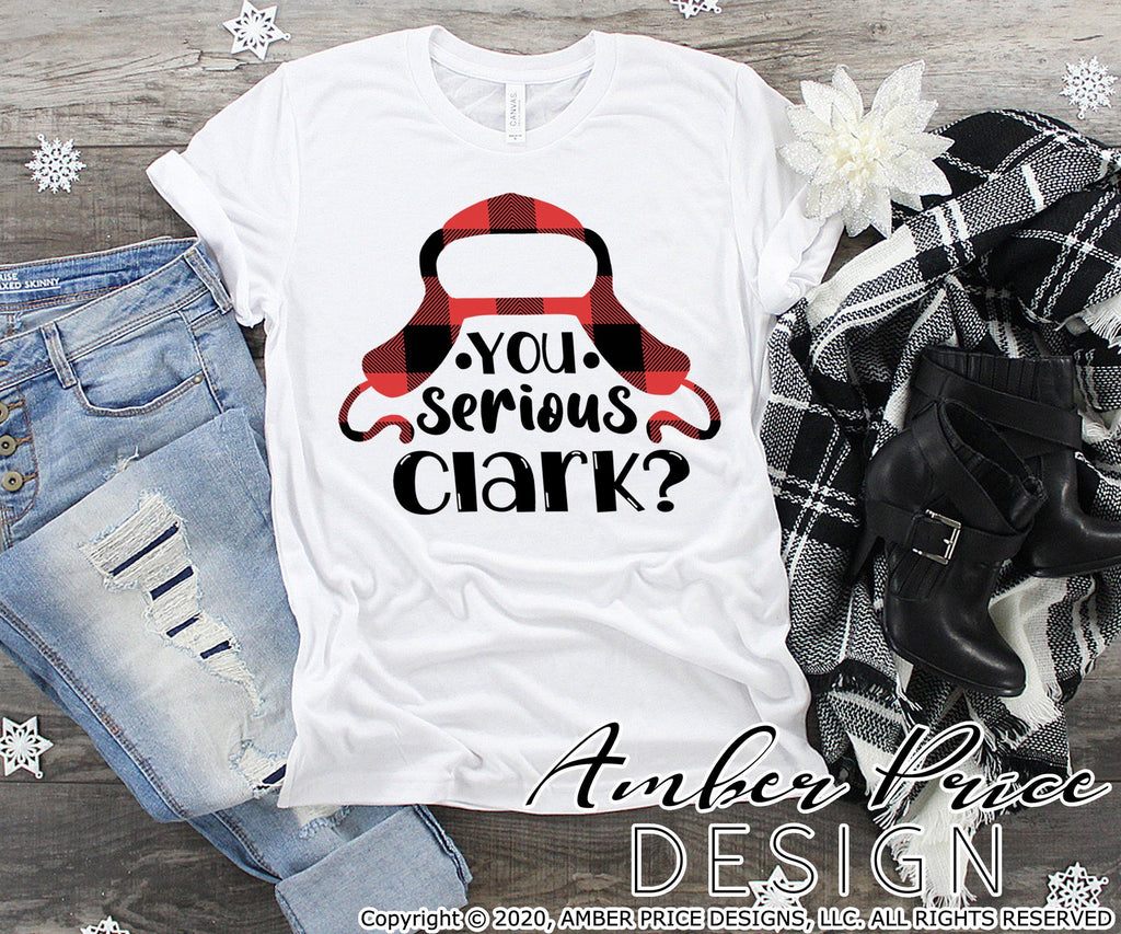 You serious Clark? SVG PNG DXF | Funny Christmas SVGs for Winter Shirt ...